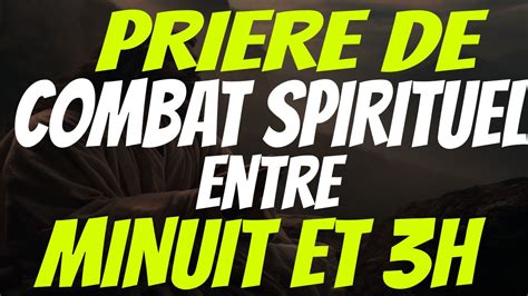 Prière Puissante De COMBAT SPIRITUEL Entre MINUIT et 3H DU MATIN