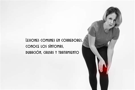 Correr Es Mas Salud Lesiones Comunes En Corredores Conoce Los