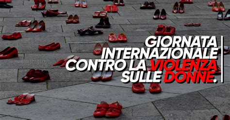 25 Novembre Giornata Internazionale Contro La Violenza Sulle Donne Le