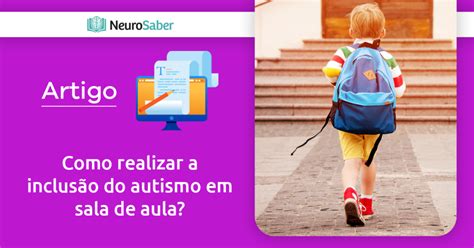 Como realizar a inclusão do autismo em sala de aula Instituto NeuroSaber
