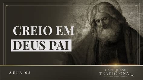 Creio Em Deus Pai I Catequese Tradicional 003 YouTube