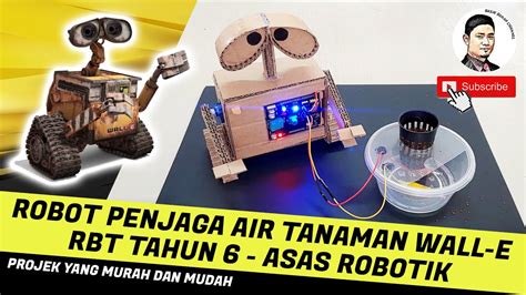 ROBOT PENJAGA AIR TANAMAN RBT TAHUN 6 WALL E INSPIRED TUTORIAL