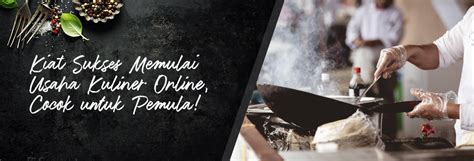 Kiat Sukses Memulai Usaha Kuliner Online Cocok Untuk Pemula K Link
