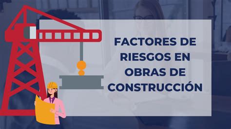 3 FACTORES DE RIESGOS EN OBRAS DE CONSTRUCCIÓN IMPLEMENTANDO SGI