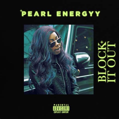Pearl Energyy Block It Out Lyrics Genius Lyrics