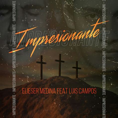 Impresionante Song And Lyrics By Elieser Medina Luis Campos Spotify