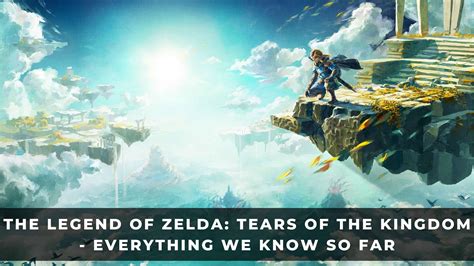 The Legend Of Zelda Tears Of The Kingdom Everything We Know So Far Keengamer