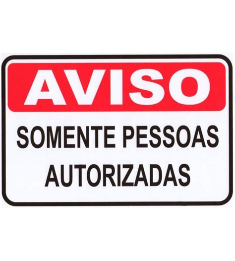 PLACA SINALIZACAO ENTRADA PERMITIDA SOMENTE A PESSOAS AUTORIZADAS JA