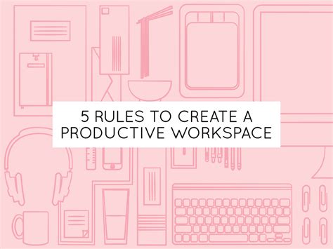 Rules For Creating A Productive Workspace Work Over Easy