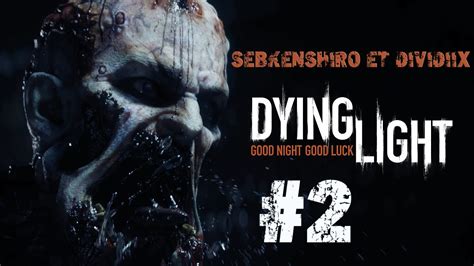 Sebkenshiro Et Dividiix Dans Dying Light Ep Youtube