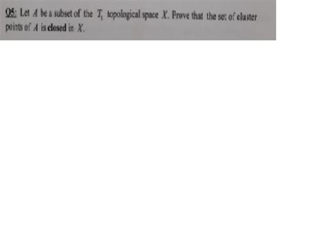 solved 05 let a be a subset of the t topological space x