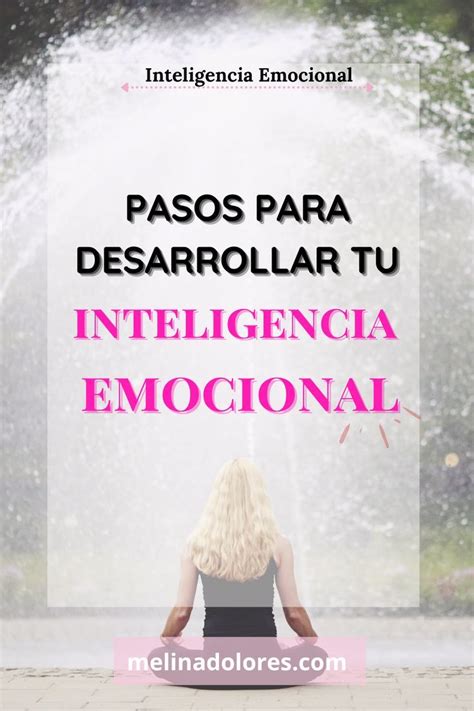 Pasos Para Desarrollar Tu Inteligencia Emocional Artofit