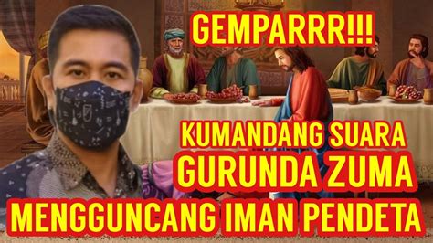 Gempar Kumandang Suara Gurunda ZUMA Mengguncang Iman Pendeta YouTube