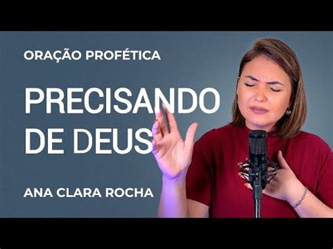 Oração Profética PRECISANDO DE DEUS Ana Clara Rocha Salmo da Bíblia
