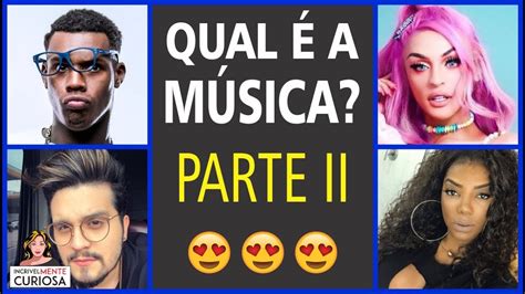ADIVINHE QUAL É A MÚSICA PARTE II IncrivelMente Curiosa YouTube