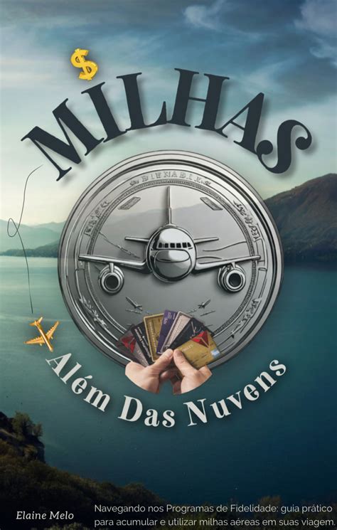 Ebook Milhas Além das Nuvens Viaje mais o poder das Milhas Aéreas