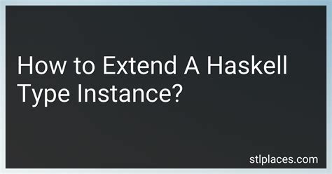 How To Extend A Haskell Type Instance In 2024