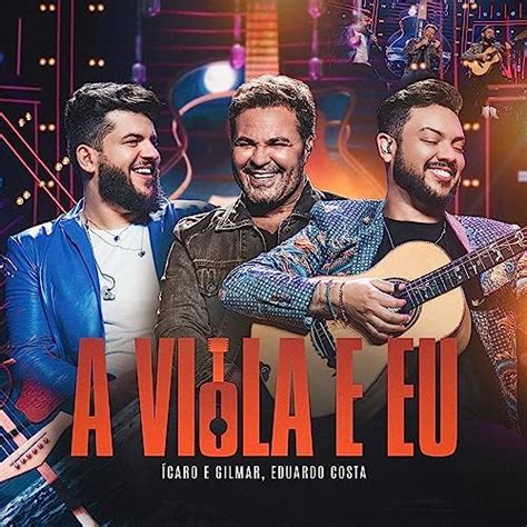 Reproduzir A Viola e Eu Ao Vivo de Ícaro e Gilmar Eduardo Costa no