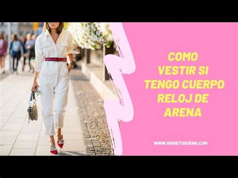 Como Vestir Si Tienes Cuerpo De Reloj De Arena YouTube