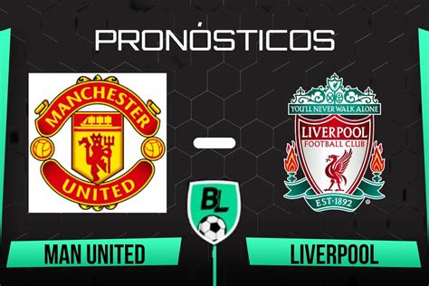 Pronóstico Manchester United vs Liverpool cuotas y apuestas por la
