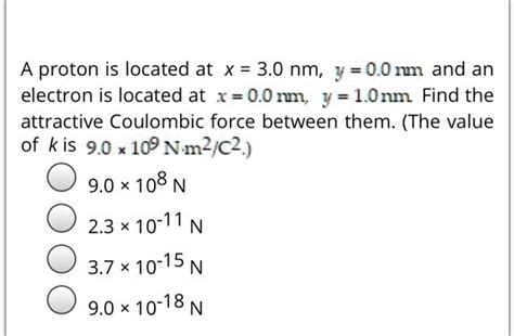 Solved A Proton Is Located At X Nm Y Nm And An Electron