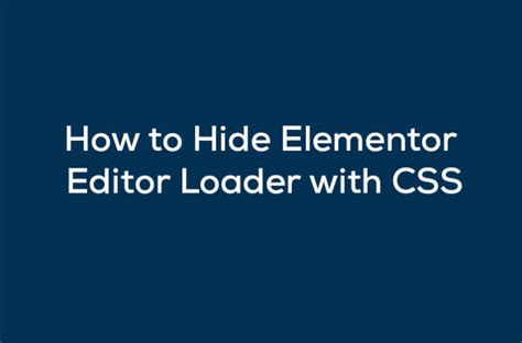 How To Hide Elementor Editor Loader Using CSS Best WordPress Services