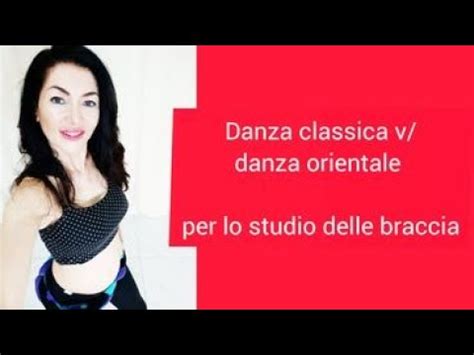 Danza Classica V Danza Orientale Per Lo Studio Delle Braccia La Mia