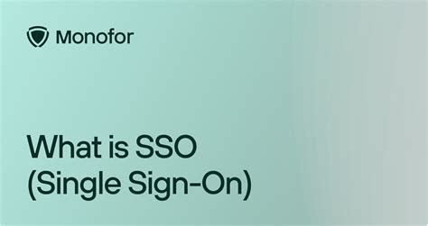 What Is Single Sign On Monofor