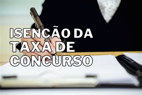 Quem tem direito a pedir isenção de taxa de concurso