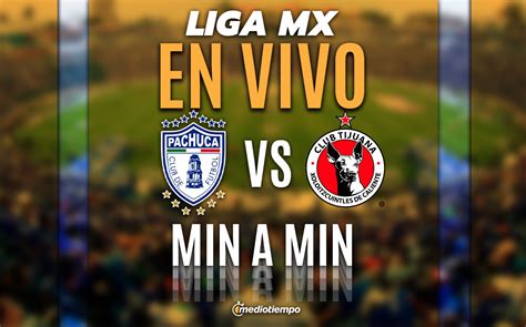 Pachuca Vs Tijuana EN VIVO VER Partido HOY Liga MX 2024 Mediotiempo