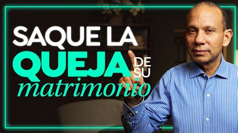 SAQUE LA QUEJA DE SU MATRIMONIO Sixto Porras Predica Sobre El Poder De