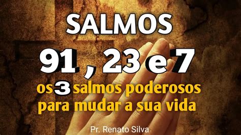 SALMOS 91 23 E 7 OS 3 SALMOS PODEROSOS PARA MUDAR A SUA VIDA Pr