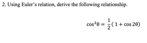 solved 2 using euler s relation derive the following
