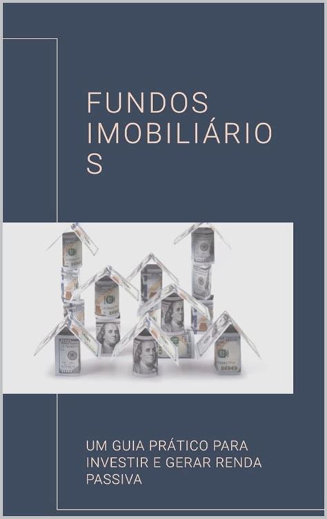 Amazon br eBooks Kindle Fundos Imobiliários Um Guia Prático para