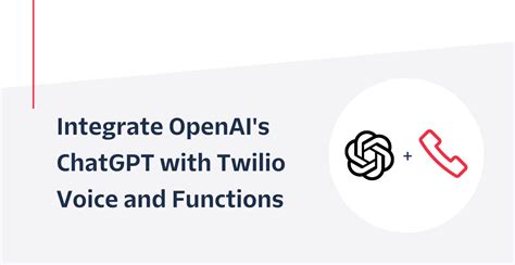 Integrate Openai S Chatgpt With Twilio Programmable Voice And Functions