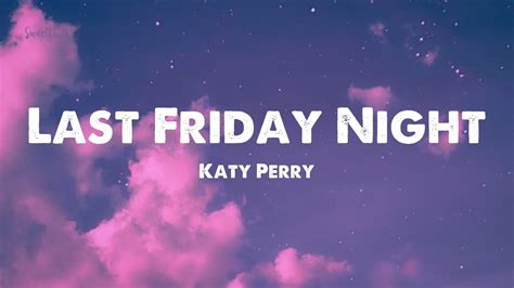 Katy Perry Last Friday Night Lyrics Youtube
