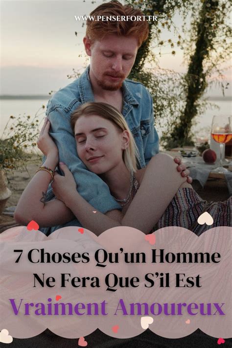 7 Choses Qu Un Homme Ne Fera Que S Il Est Vraiment Amoureux