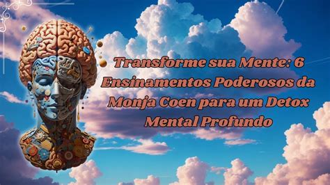 Transforme Sua Mente 6 Ensinamentos Poderosos Da Monja Coen Para Um