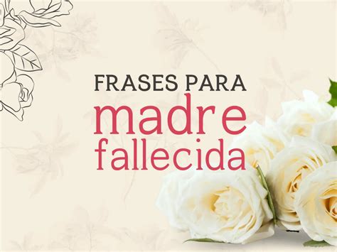 Frases Para Madre Fallecida Que Expresan Un Amor Eterno Pensador