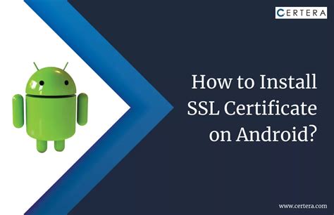How To Install SSL Certificate On Android Device