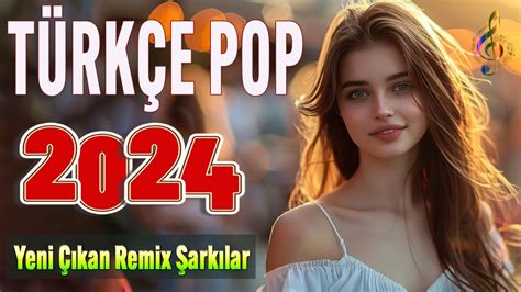 Türkçe pop hareketli şarkılar remix 2024 Türkçe Pop Yeni Çıkan