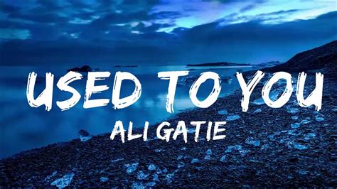 Ali Gatie Used To You Lyrics Music One For Me Youtube