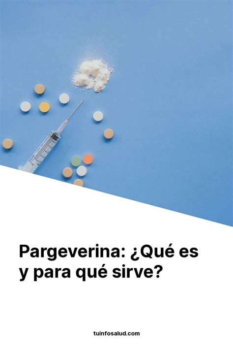 Pargeverina Qué es y para qué sirve TuInfoSalud