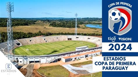 ESTADIOS COPA DE PRIMERA PARAGUAY 2024 ESTADIOS PRIMERA DIVISIÓN DE