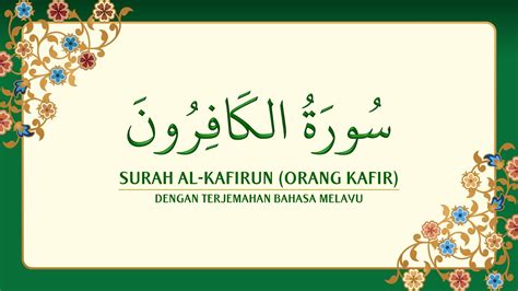 Surah Al Kafirun Dengan Terjemahan Bahasa Melayu
