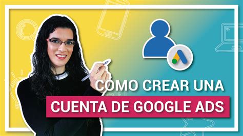 Cómo crear una Cuenta de Google Ads Tutorial 2020 Silvia Vera