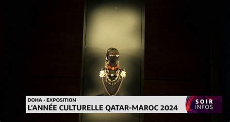 Année culturelle Qatar Maroc 2024 exposition spéciale à Doha de