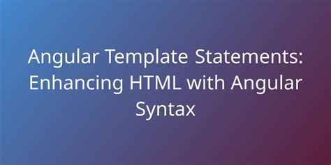 Angular Template Statements Enhancing HTML With Angular Syntax