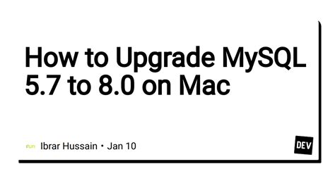 how to upgrade mysql 5 7 to 8 0 on mac dev community