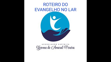 ROTEIRO DO EVANGELHO NO LAR YouTube